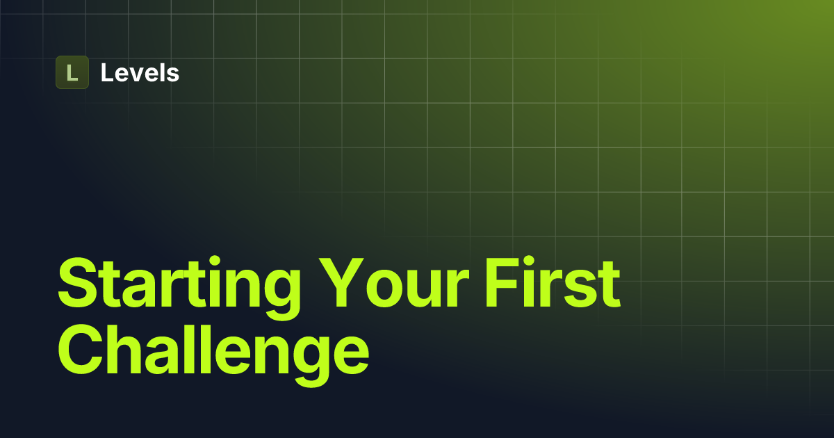 Starting Your First Challenge | Levels